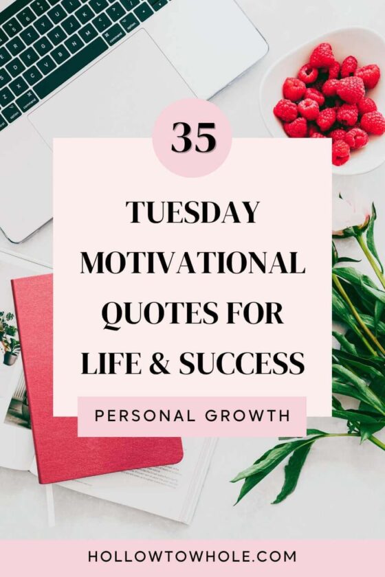 35 Tuesday Motivational Quotes For Life and Success – Hollow to Whole