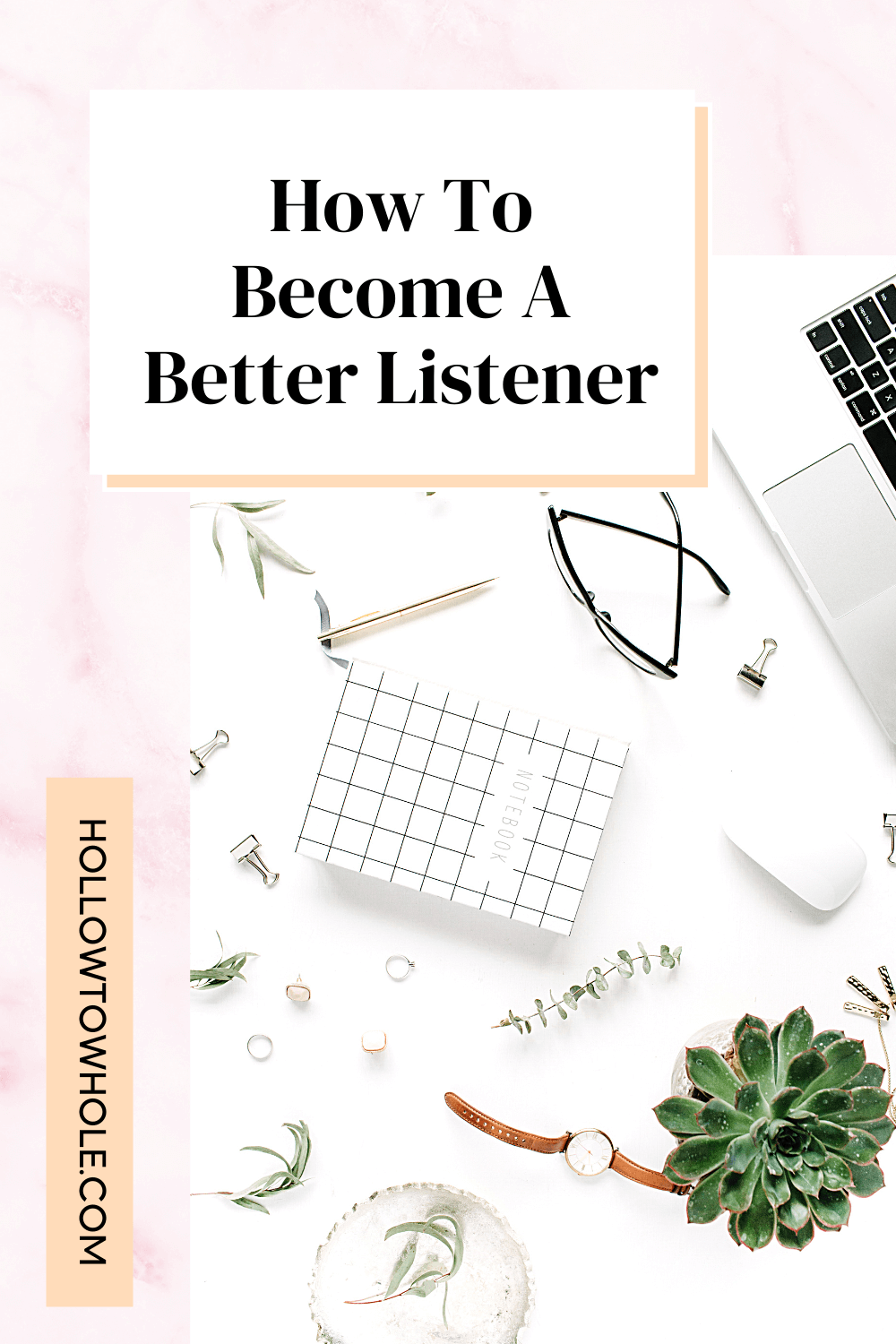 How To Become A Better Listener: 9 Top Tips – Hollow to Whole