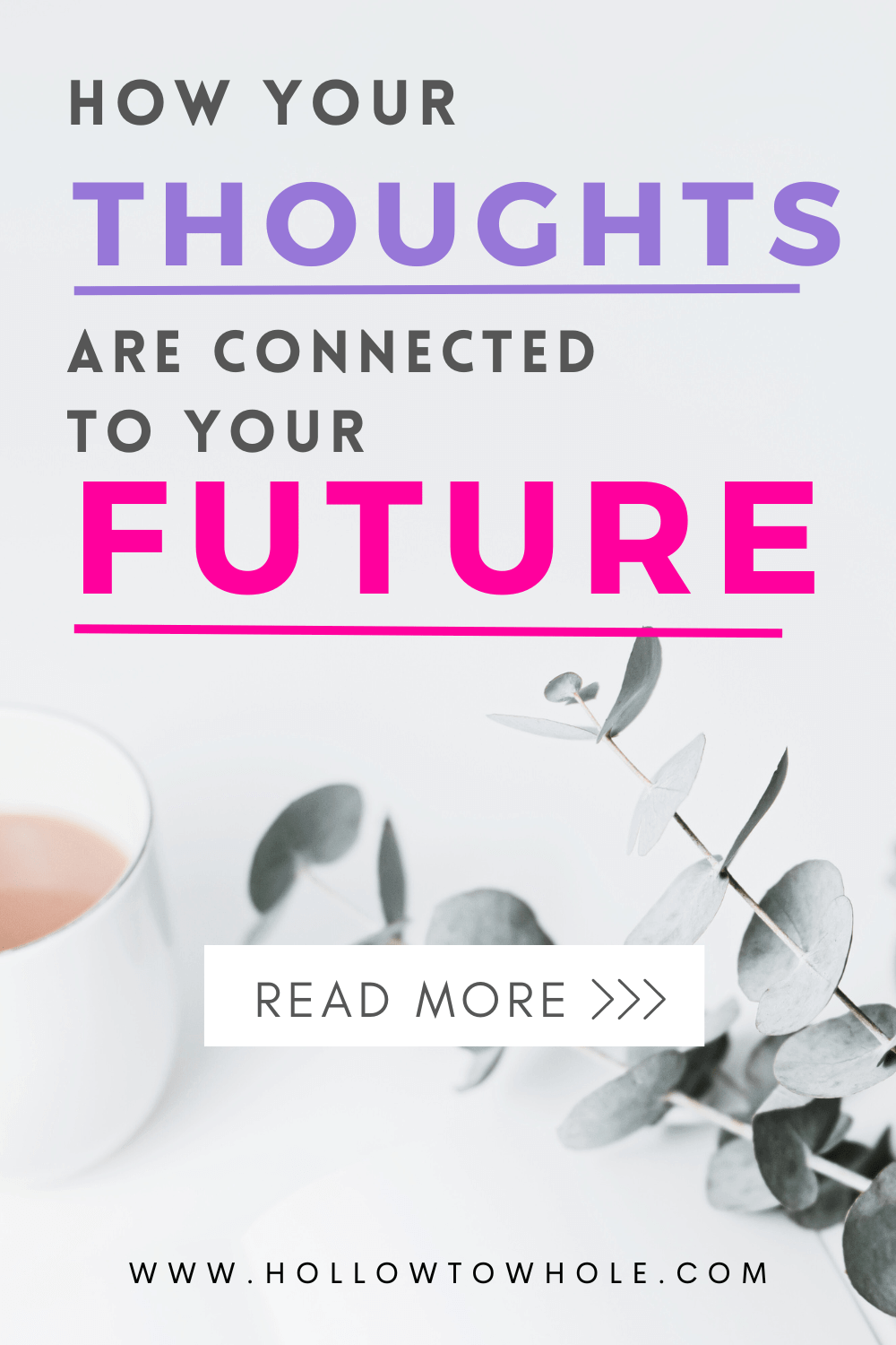 How Your Thoughts Are Connected To Your Future – Hollow to Whole